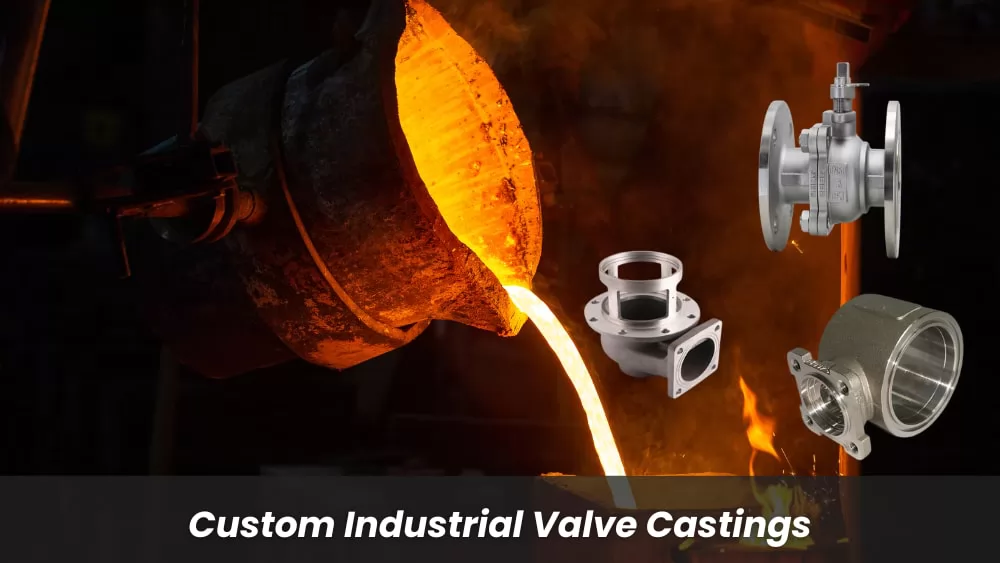 Custom Industrial Valve Castings, Valve Castings Manufacturer - Besser