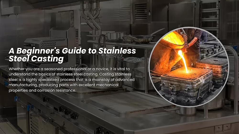 A Beginner's Guide to Stainless Steel Casting 2025 Update - Besser